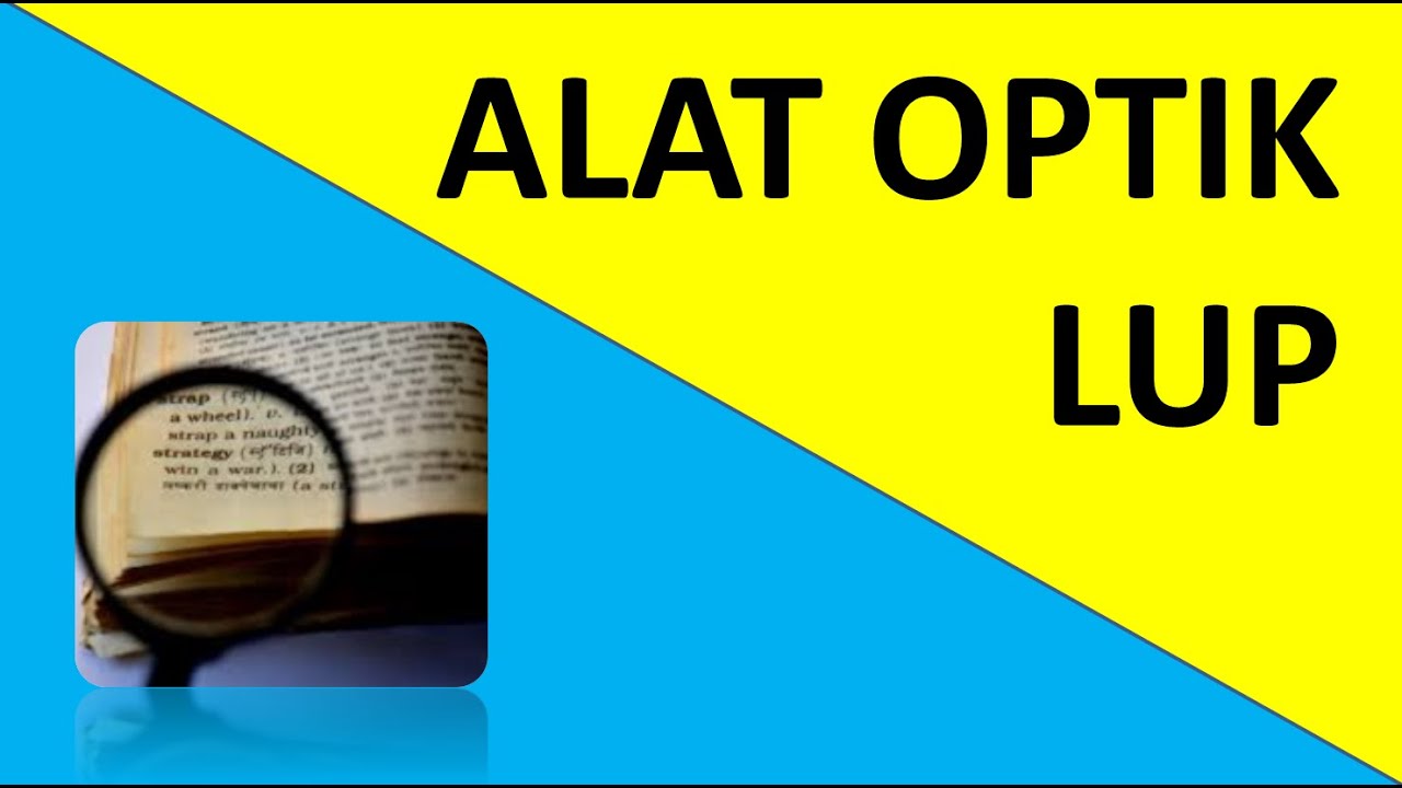 Alat Optik-Lup atau Kaca Pembesar-Fisika SMA - YouTube