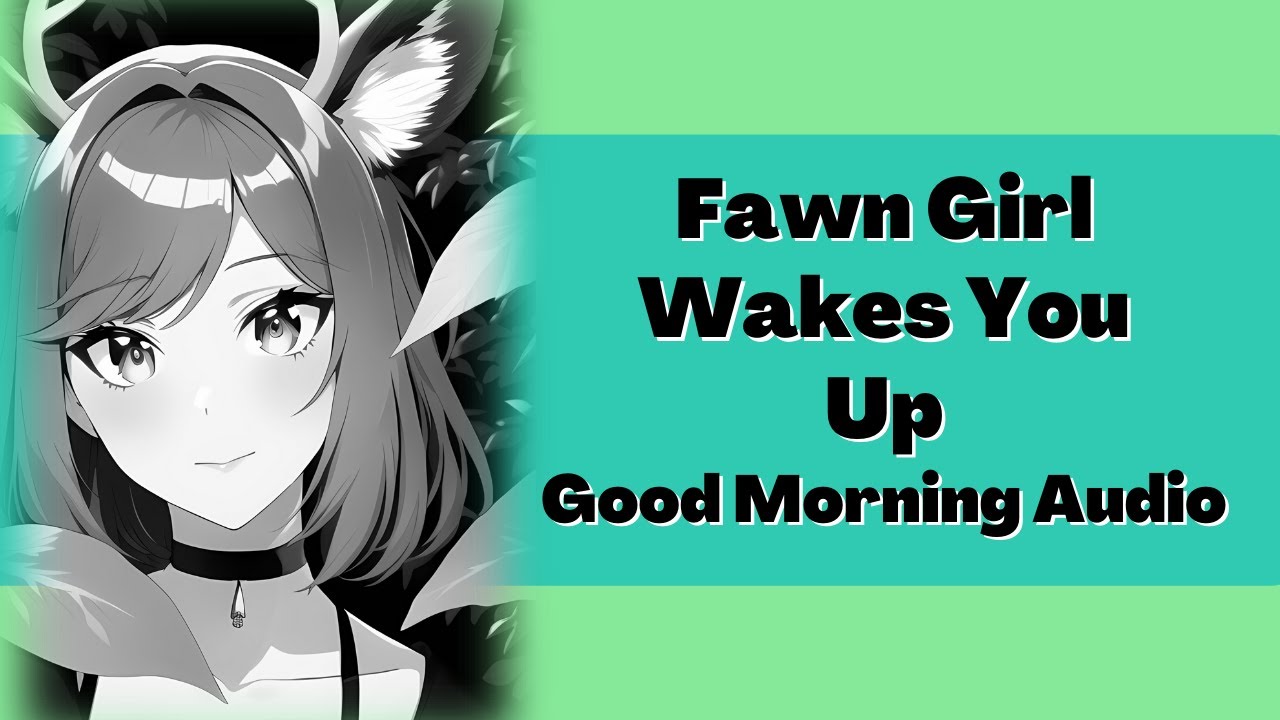 Fawn Girl Wakes You Up [ASMR Roleplay] Good Morning Audio Series [Alarm ...