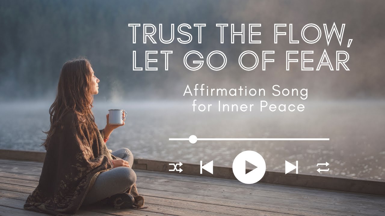 Affirmation Song for Embracing Uncertainty | Trust the Flow & Let Go of Fear - YouTube