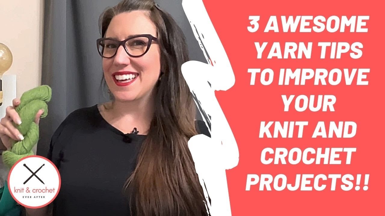 3 Awesome Yarn Tips For Your Knit And Crochet Projects - YouTube