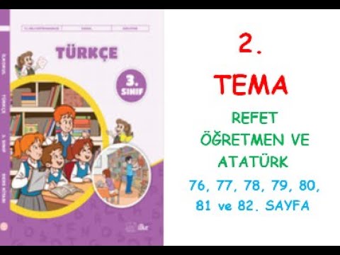 3. SINIF TÜRKÇE DERS KİTABI İLKE YAYINLARI 2.TEMA REFET ÖĞRETMEN VE ATATÜRK76,77,78,79,80,81,82SAYFA