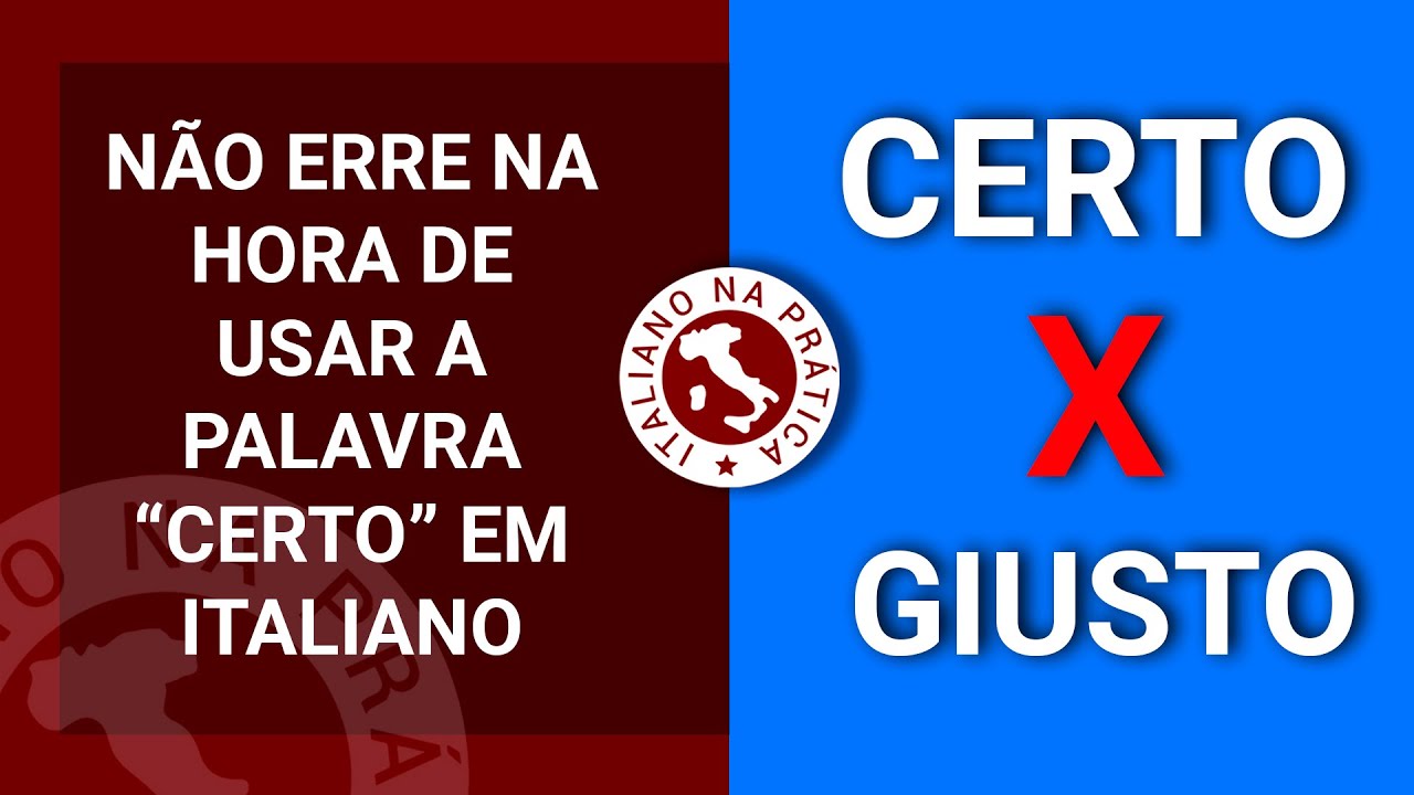 Você sabe qual é a diferença entre "certo" e "giusto" em italiano ...