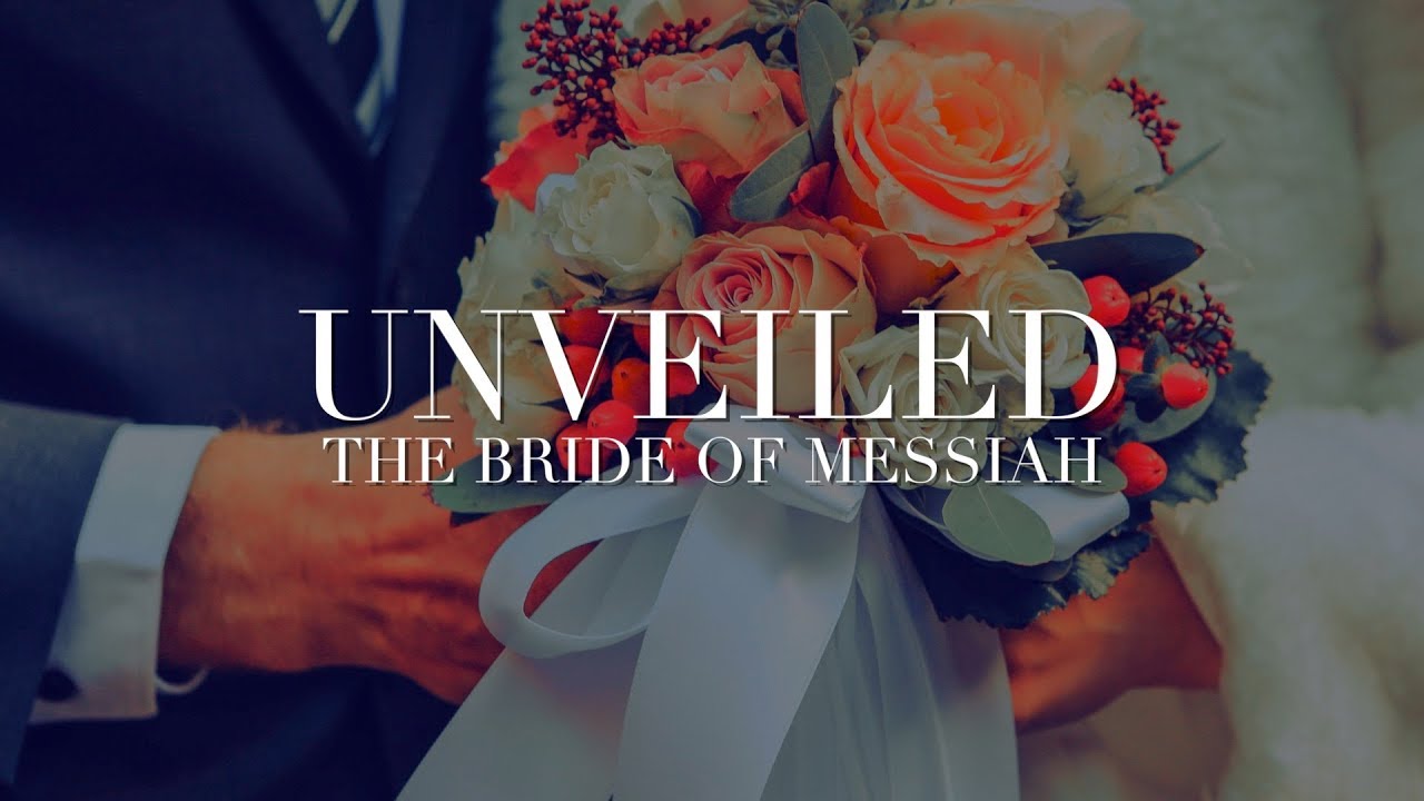 The Bride of Messiah Unveiled. - YouTube