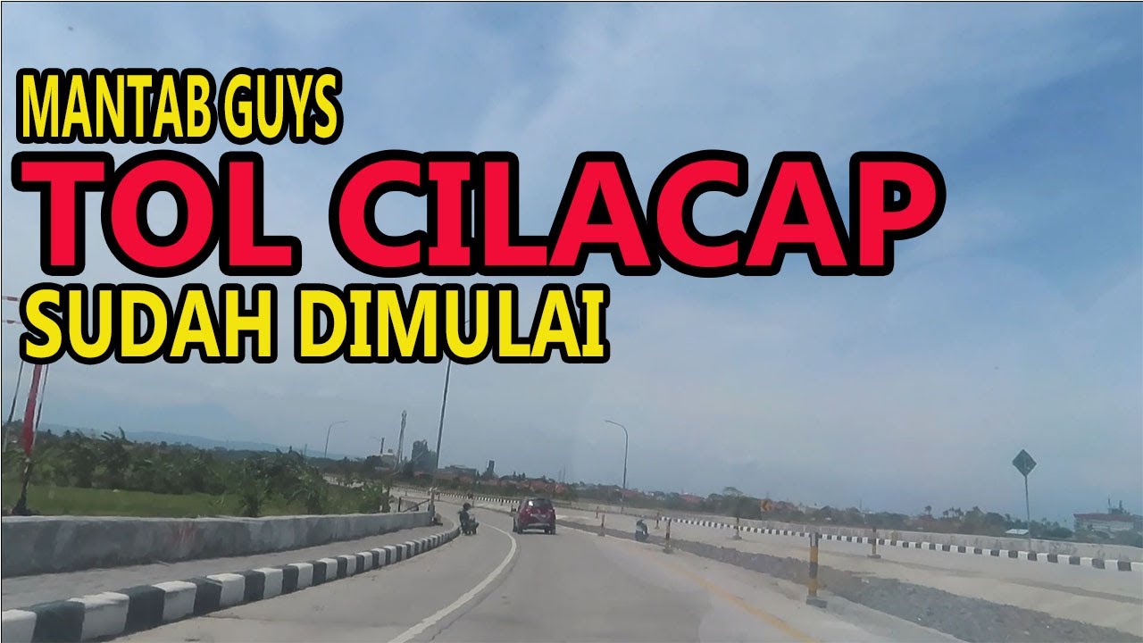 JALAN TOL CILACAP SUDAH DIMULAI DI LOMANIS KEREN BANGET # ...