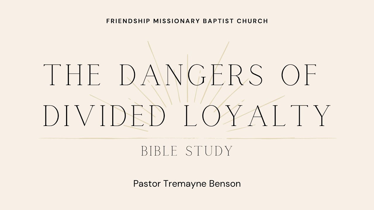 FMBC Virtual Bible Study | "The Dangers of Divided Loyalty" Series ...