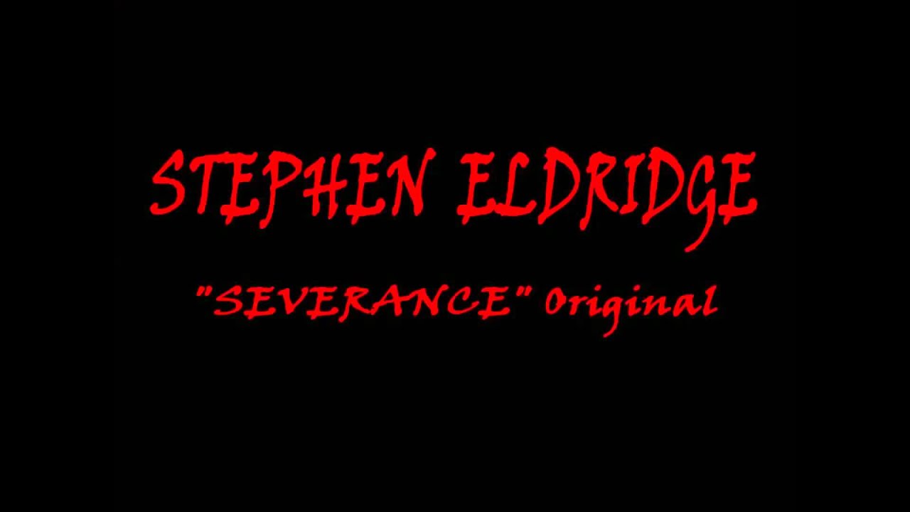 Stephen Eldridge - "Severance" (NEW) ORIGINAL! - YouTube