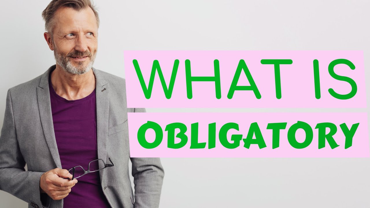 Obligatory | Definition of obligatory 📖 📖 - YouTube