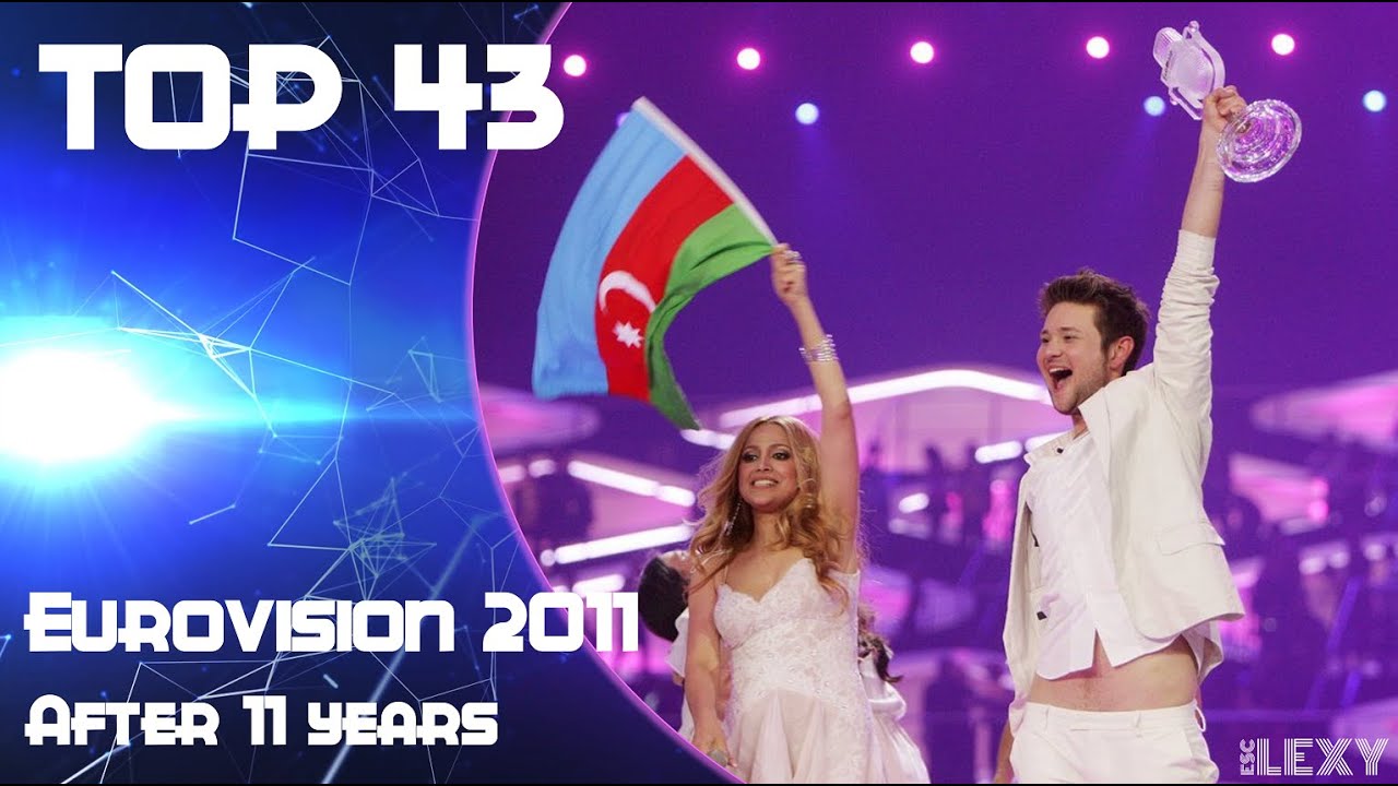 Eurovision 2011 | My TOP 43 | After Eleven Years - YouTube