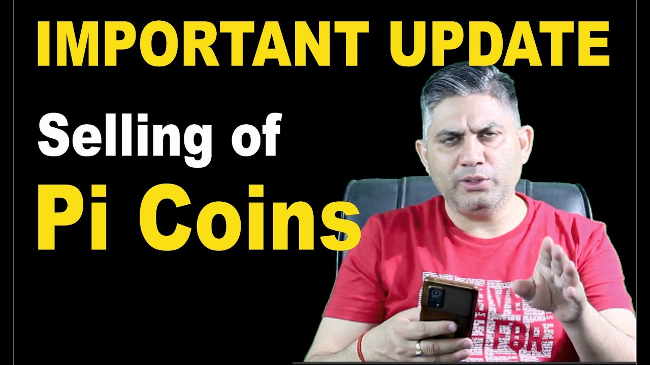 Important Update on Selling of Pi Coins of Pi Network - YouTube