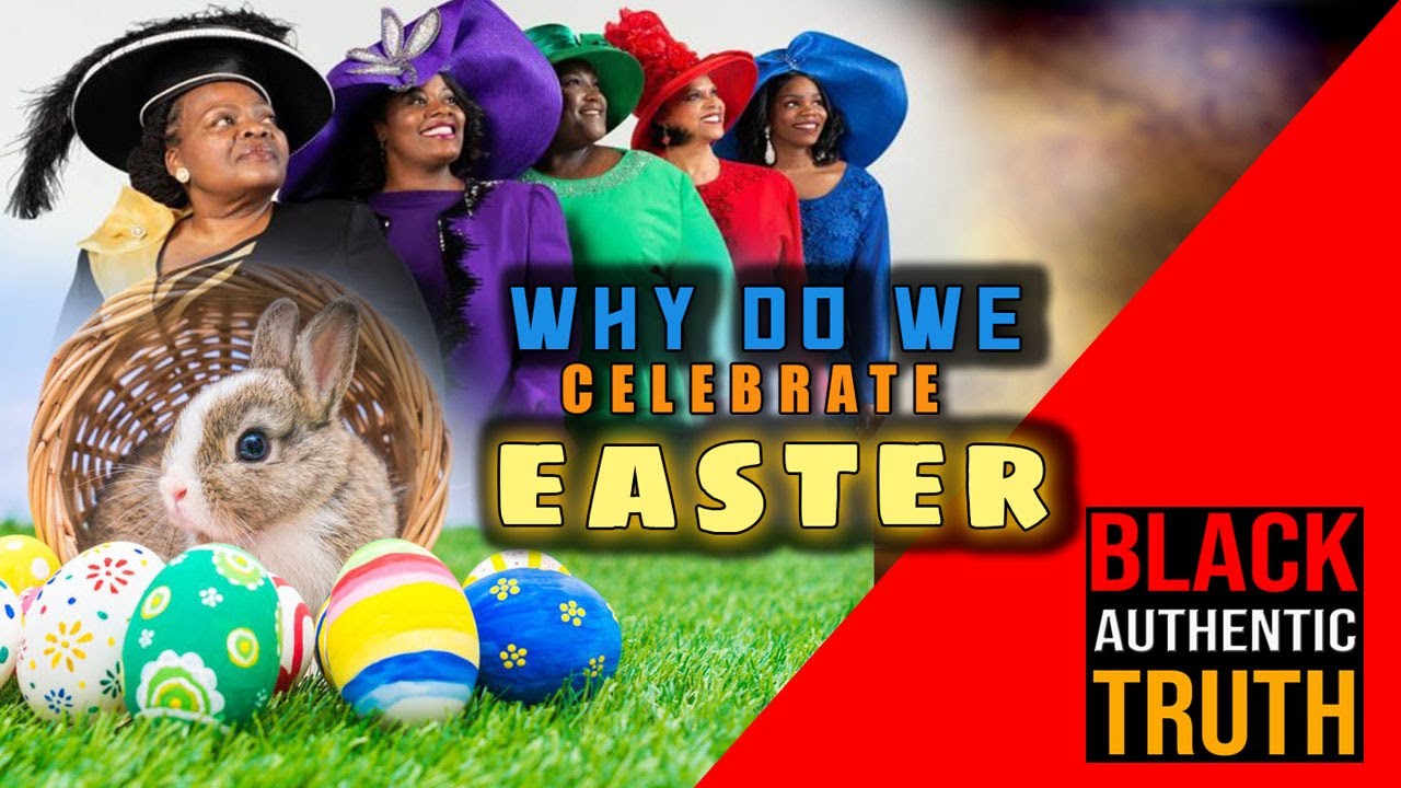WHY DO BLACK PEOPLE CELEBRATE EASTER? - YouTube