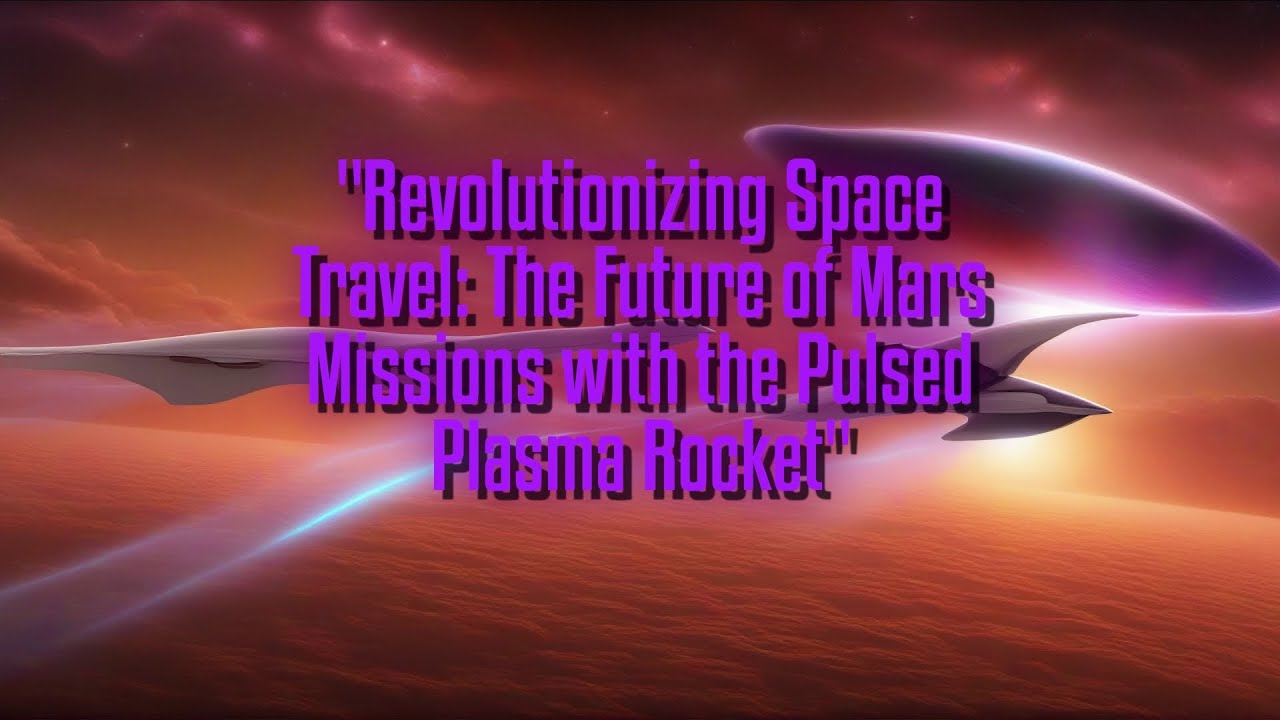 Revolutionizing Space Travel: The Future of Mars Missions with the ...