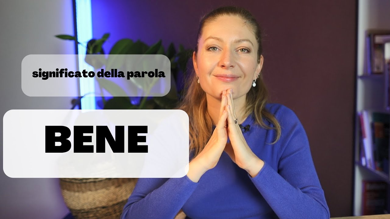 Significato della parola Bene. Espressioni con "bene"/ Значения слова ...