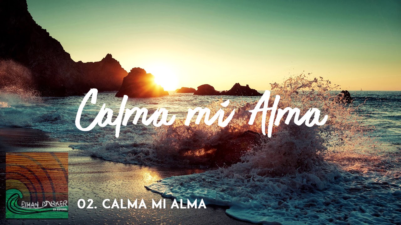 Calma mi Alma - ETHAN PARKER - YouTube