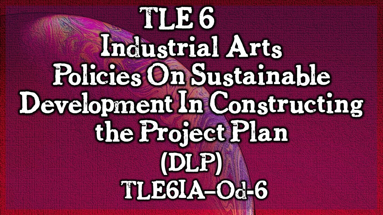 TLE 6 I.A. - Policies On Sustainable Development In Constructing the ...