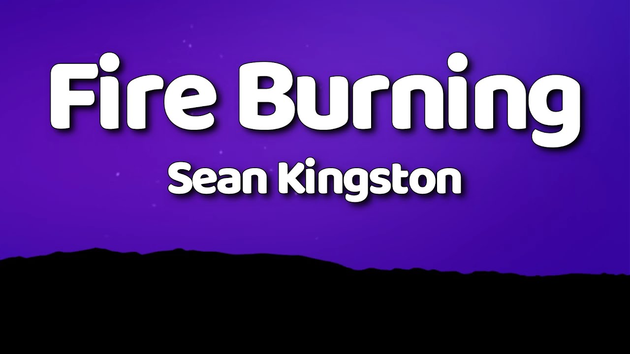 Fire Burning - Sean Kingston (Lyrics) - YouTube