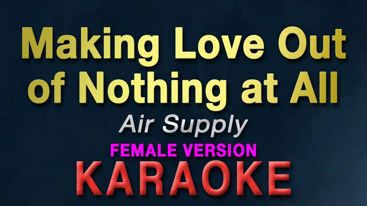Making Love Out of Nothing at All - Air Supply "FEMALE KEY" | KARAOKE ...