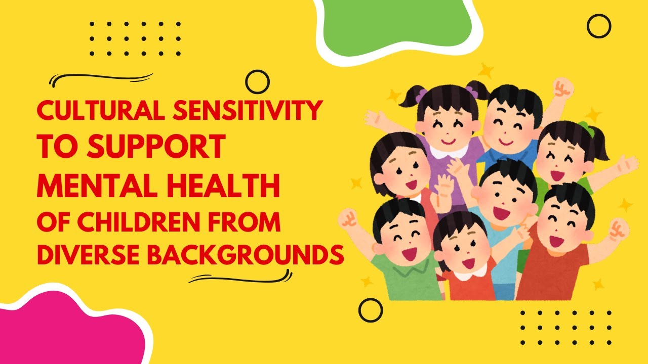 Incorporate Cultural Sensitivity to Supporting Mental Health of ...