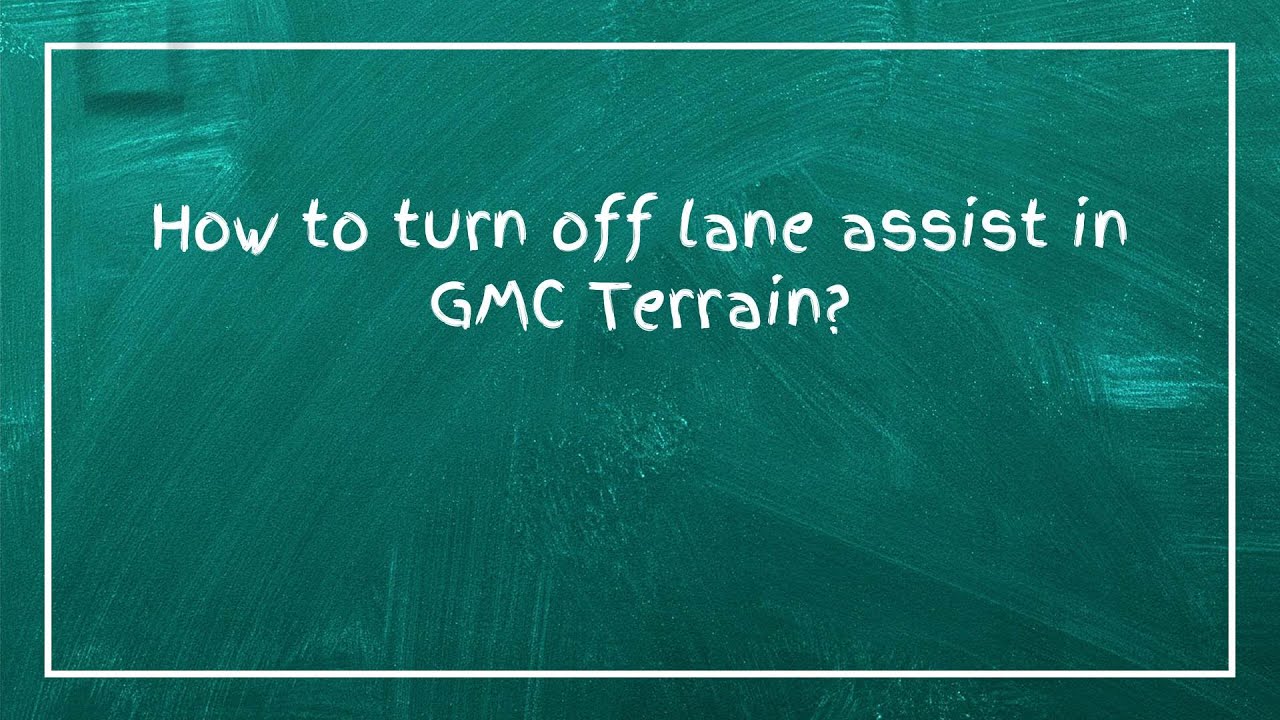 How to turn off lane assist in GMC Terrain? - YouTube