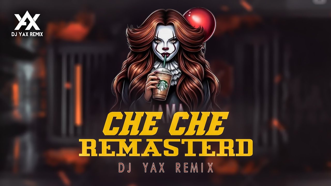 CHE CHE REMASTERD 2025 Dj Yax Remix - YouTube