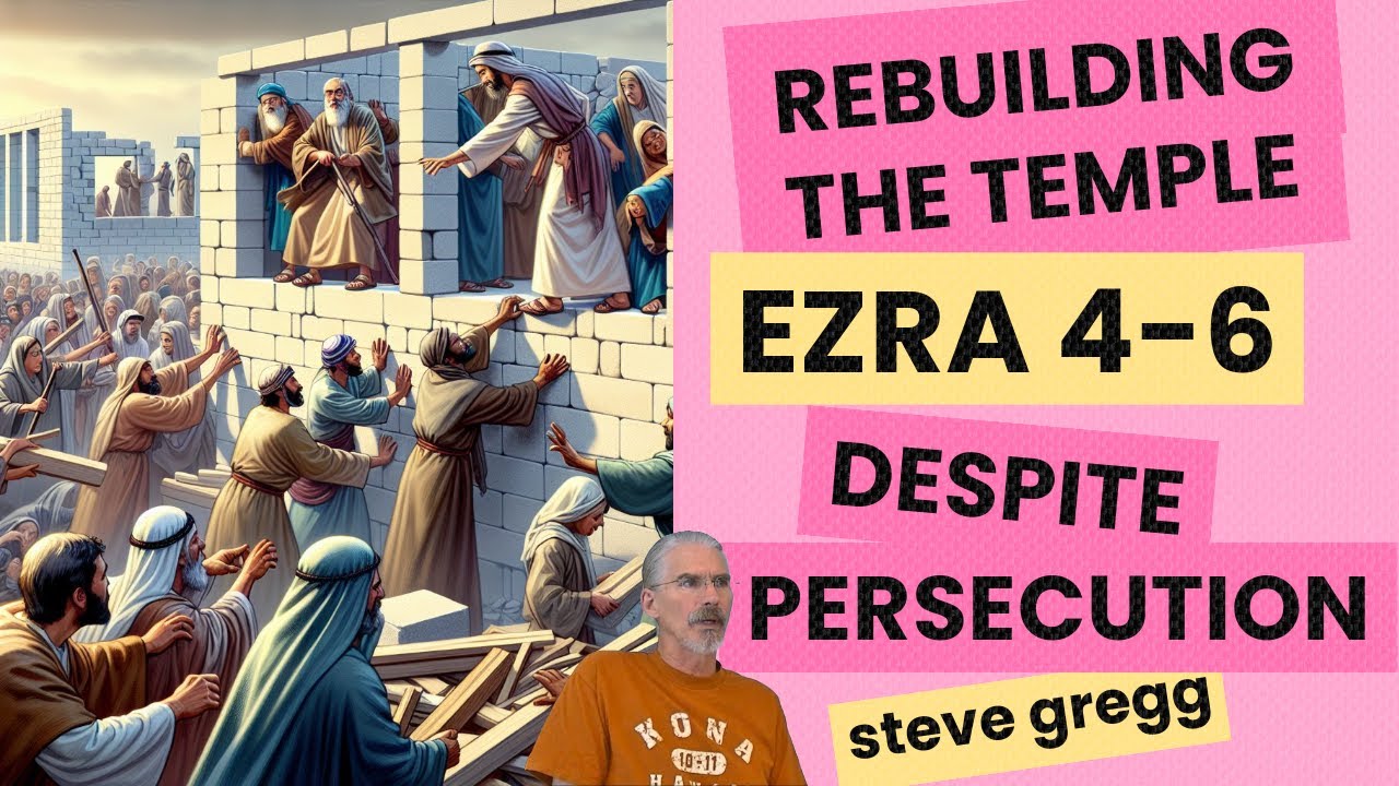 Ezra 4-6 - Perseverance to Rebuild the Temple Despite Persecution ...