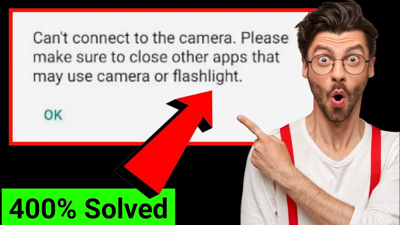 can't connect to the camera. please make sure to close other apps that ...