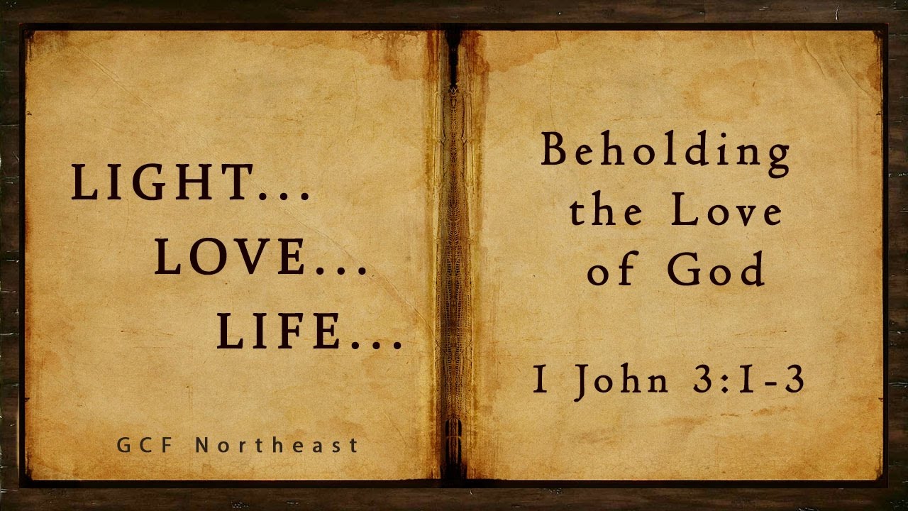 Beholding The Love Of God 1 John 3 1 3 YouTube