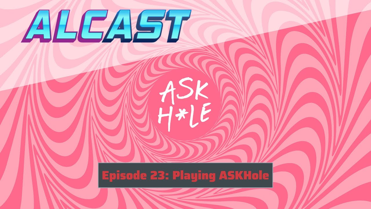 ALCast Podcast Episode 23 - Playing ASKHole (Guest Star - Big Chan ...