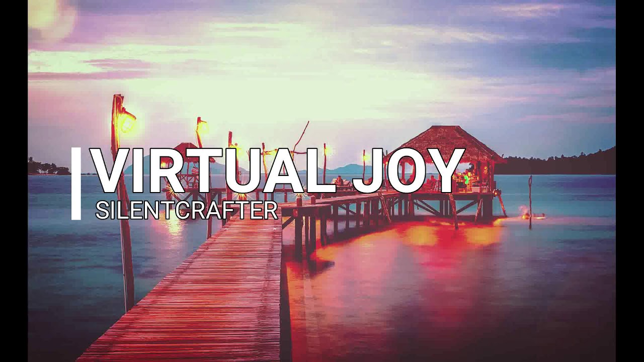 Virtual Joy - SilentCrafter - YouTube