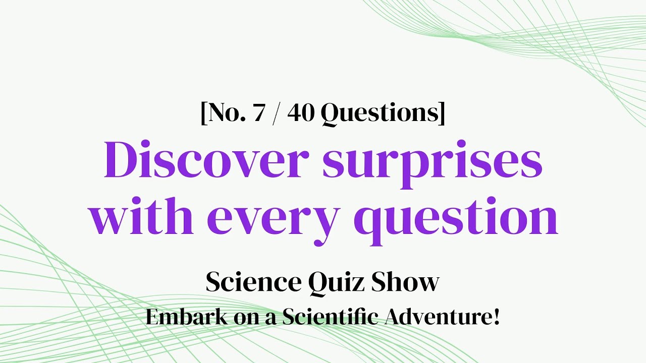 40 Questions to Unlock Science's Secrets - Science Quiz Ep. 7 - YouTube