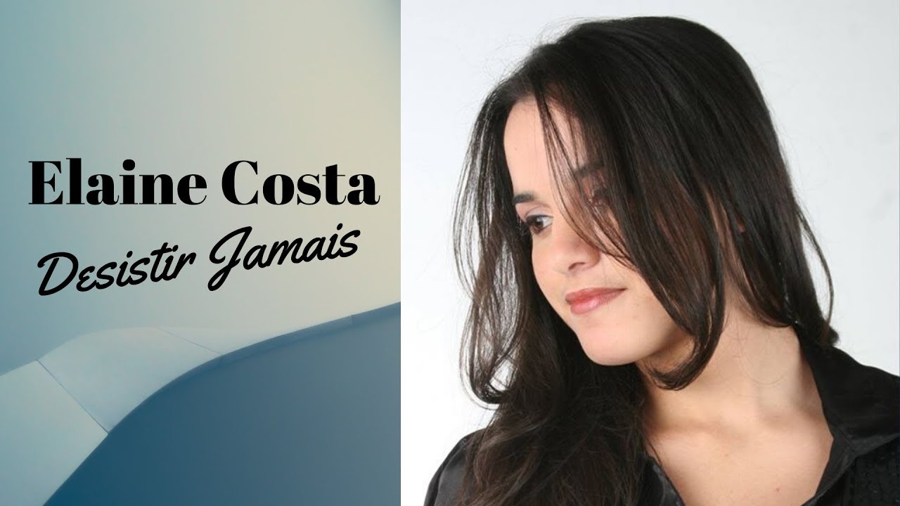 (CD COMPLETO) Elaine Costa - Desistir Jamais - YouTube