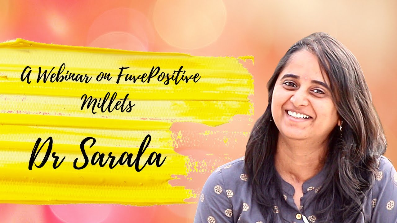 A Webinar on Five Positive Millets by Dr. Sarala - YouTube