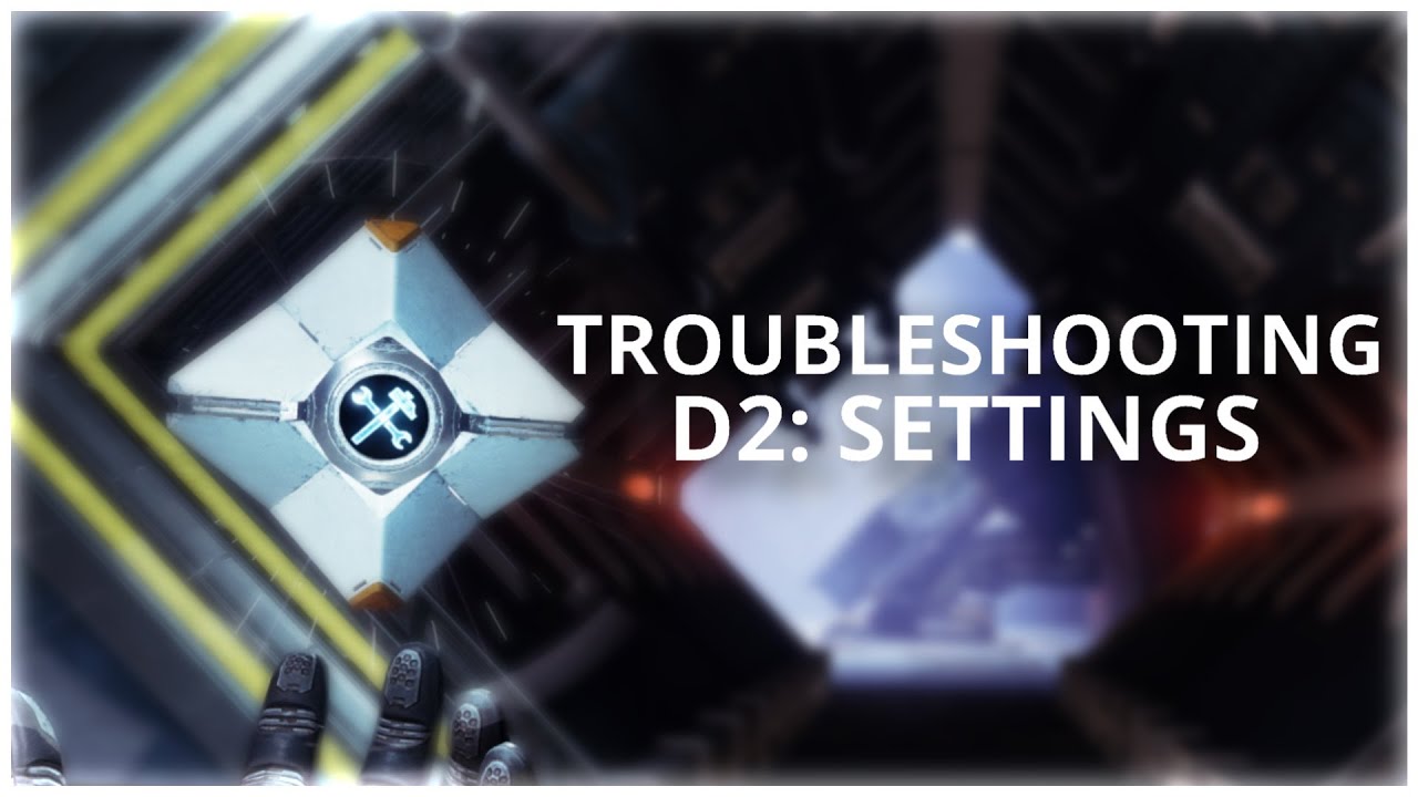 🔧 DESTINY 2: Troubleshooting Tips for Ultimate Settings Guide + ISLC ...