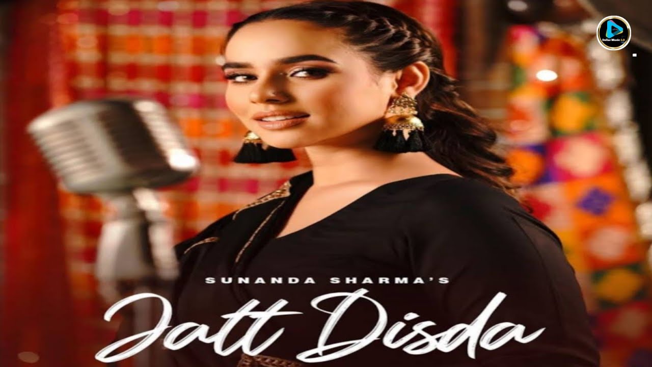 Jatt Disda Song - Sunanda Sharma{Offical Video} jatt disda sunanda ...
