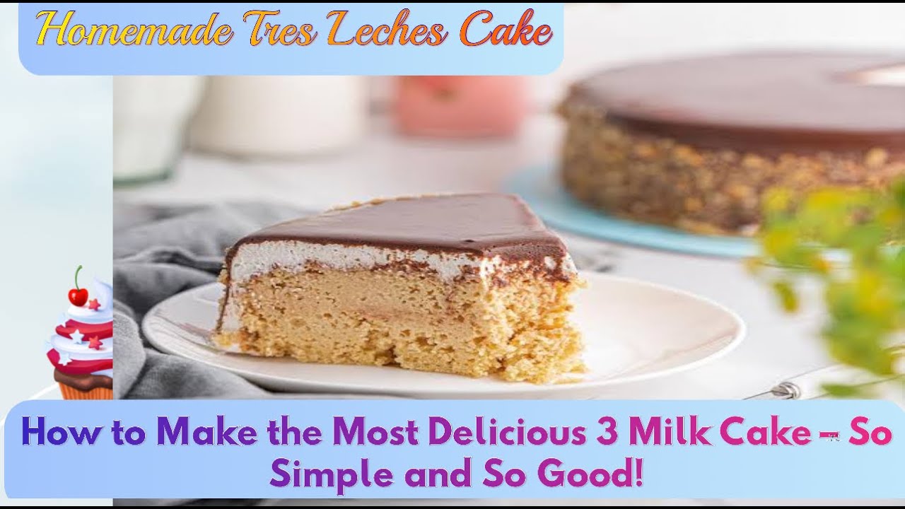 How to Make the Most Delicious 3 Milk Cake || Perfectly Moist & Creamy ...