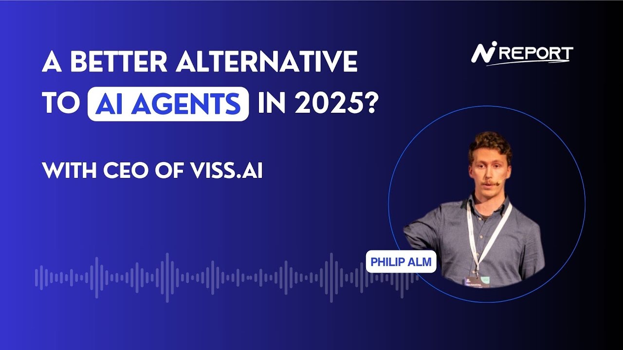 A better alternative to AI Agents in 2025? With CEO of VISS.AI, Phillip ...