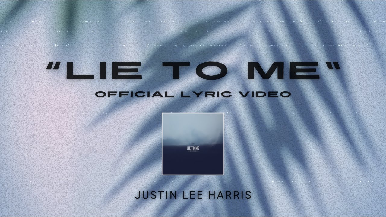 "Lie to Me" Official Lyric Video - Justin Lee Harris - YouTube