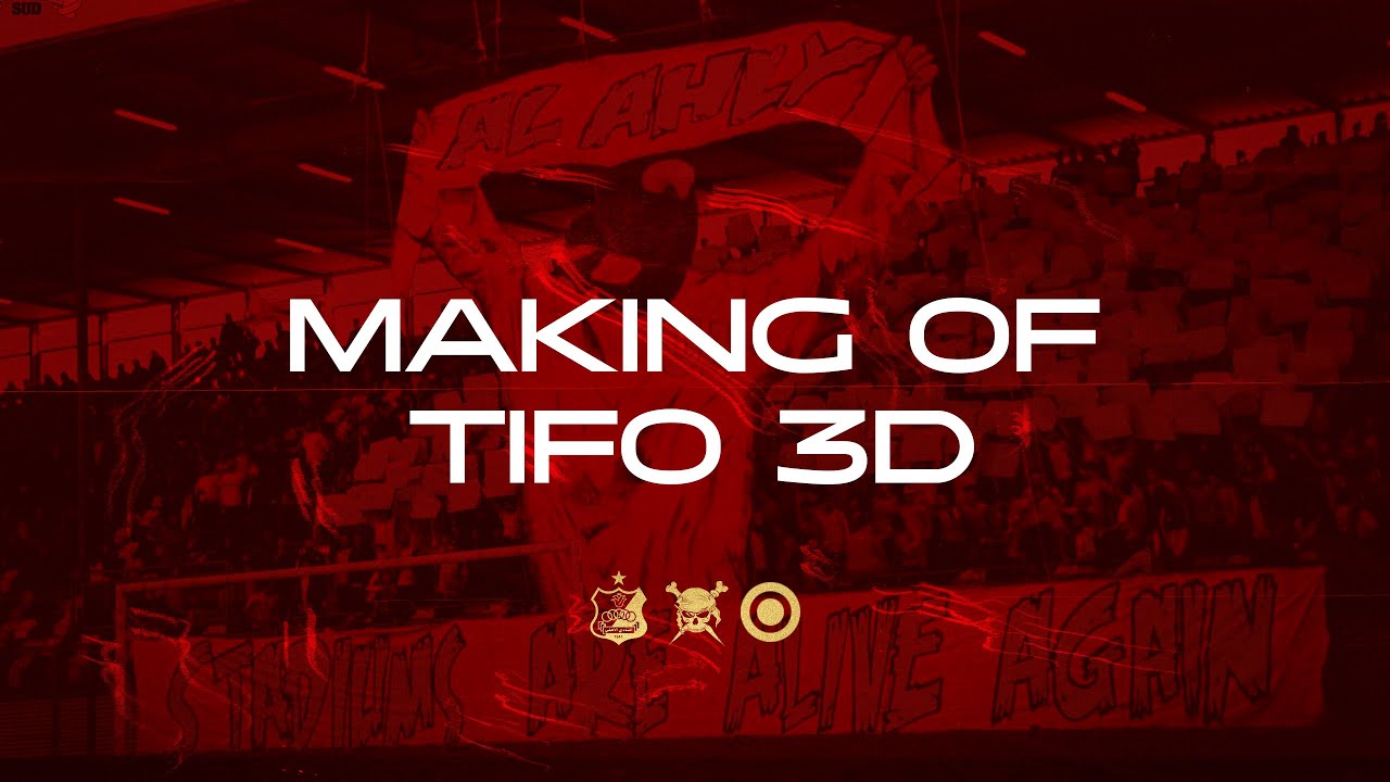 Making of Tifo 3D - Ultras Jazzara 2010- AL Ahly vs AL Najma 2018-1-20 ...