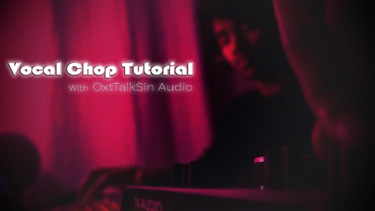 Vocal Chop Tutorial with OxyTalkSin Audio | Learn how to create a vocal melody loop for your ...