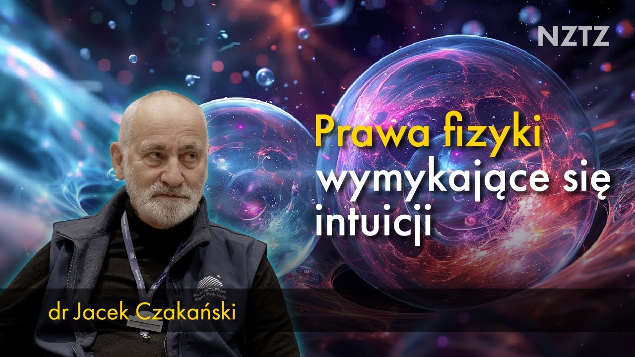Prawa fizyki wymykające się intuicji. Prawdziwe? Wyjaśnia dr Jacek ...