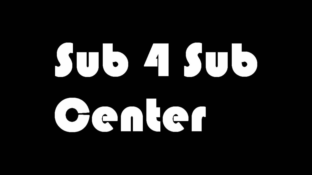 SUB 4 SUB CENTER - YouTube