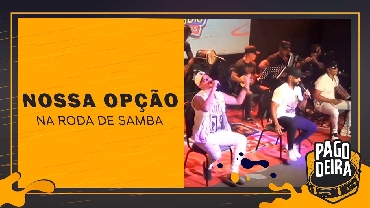Pagodeira - Grupo Nossa Opção na Roda de Samba da Nº1 - YouTube