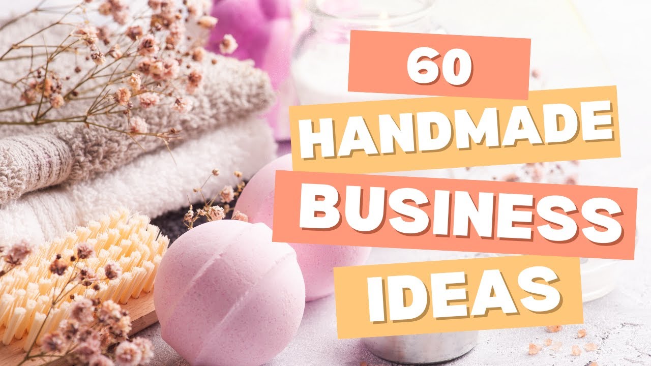 60 Handmade Business Ideas That Will Change Your Life in 2025 ...