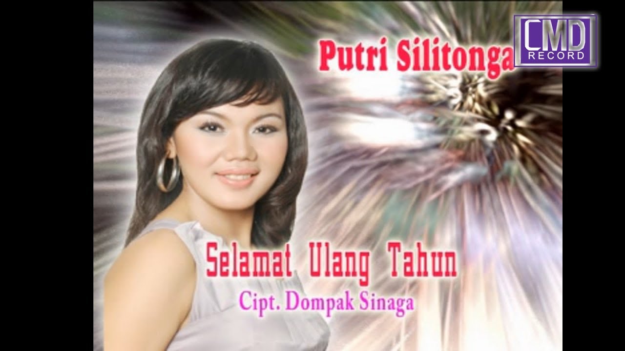 PUTRI SILITONGA - SELAMAT ULANG TAHUN [Official Music Video CMD Record ...