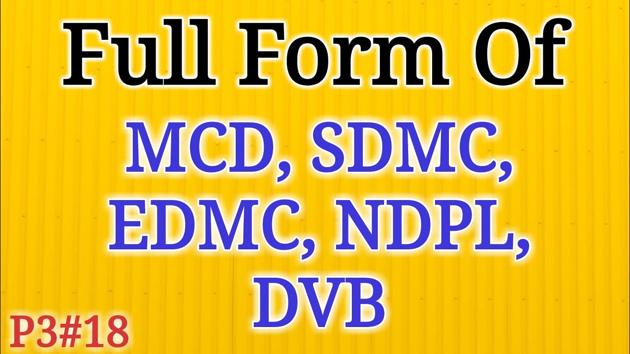 Full Form Of MCD SDMC EDMC NDPL DVB In Government Full Form GK In full-form-of-mcd-sdmc-edmc-ndpl-dvb-in-government-full-form-gk-in