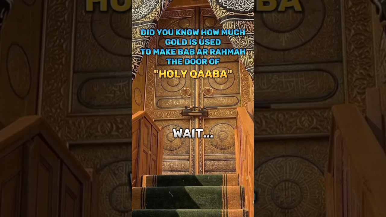 Did you know how much Gold is used to make BAB AR REHMAH the door of ...
