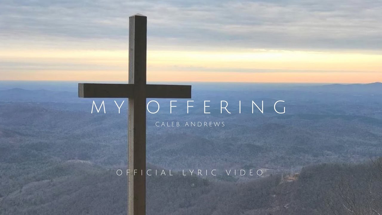 MY OFFERING // CALEB ANDREWS // SING LOUDER OFFICIAL LYRIC VIDEO - YouTube