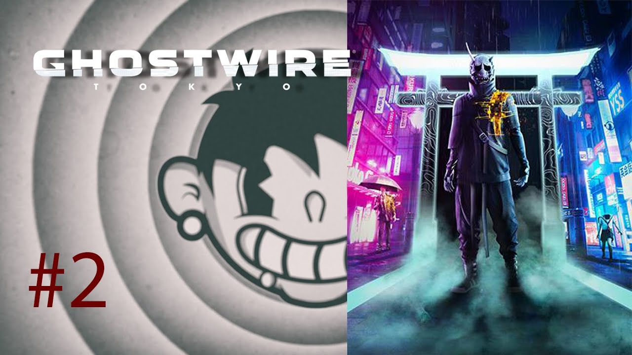 GHOSTWIRE: TOKYO | PC | #2 - YouTube