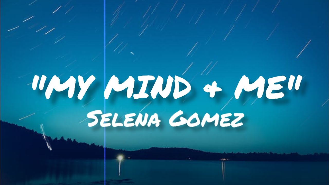 My Mind & Me (Lyrics) - Selena Gomez - YouTube