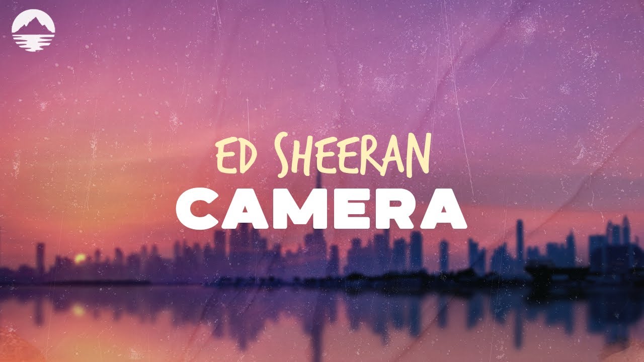 Ed Sheeran - Camera | Lyrics - YouTube