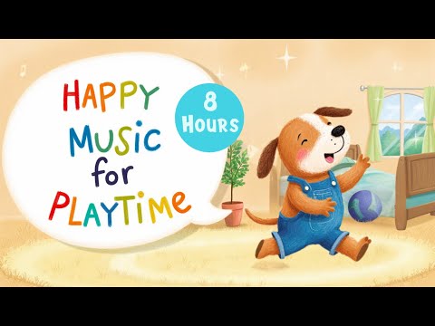 8 Hrs Happy Music for Playtime Instrumental | Joyful & Relaxing Music for Babies & Toddles